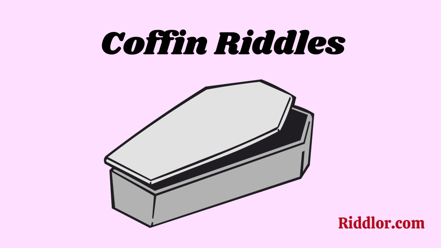 205+⚰️The Best Coffin Riddles📦for 2025 with Answers