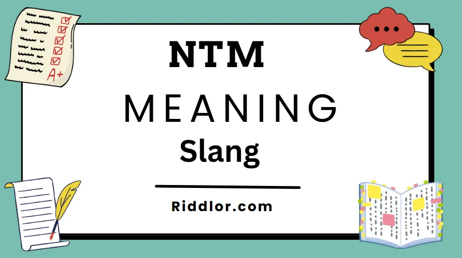 NTM Meaning Slang – A Complete Guide